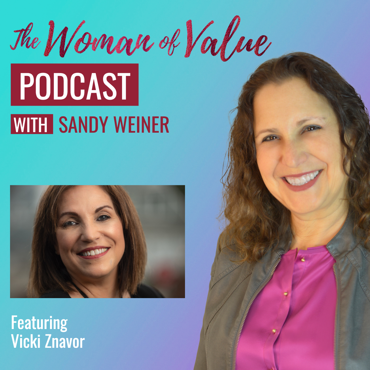LISTEN NOW: The Woman of Value Podcast with Sandy Weiner - Vicki Znavor